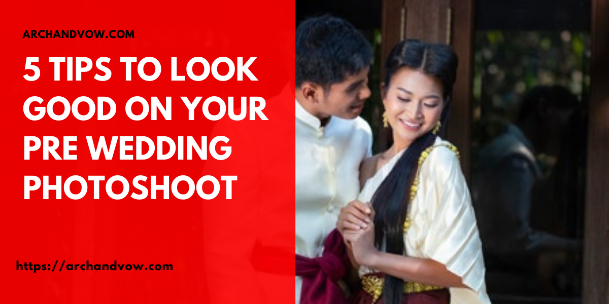 5 Tips to Look Good on Your Pre Wedding Photoshoot - Product Directory ...